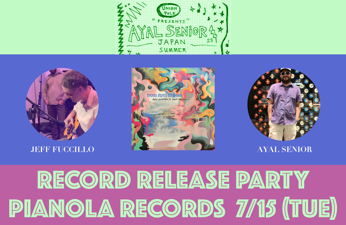 7/15 (Tue) Ayal Senior + Jeff Fuccillo Record Release In-Store show ...